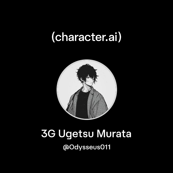 Chat with 3G Ugetsu Murata | character.ai | AI Chat, Reimagined–Your ...