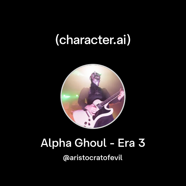Chat with Alpha Ghoul - Era 3 | character.ai | AI Chat, Reimagined–Your ...