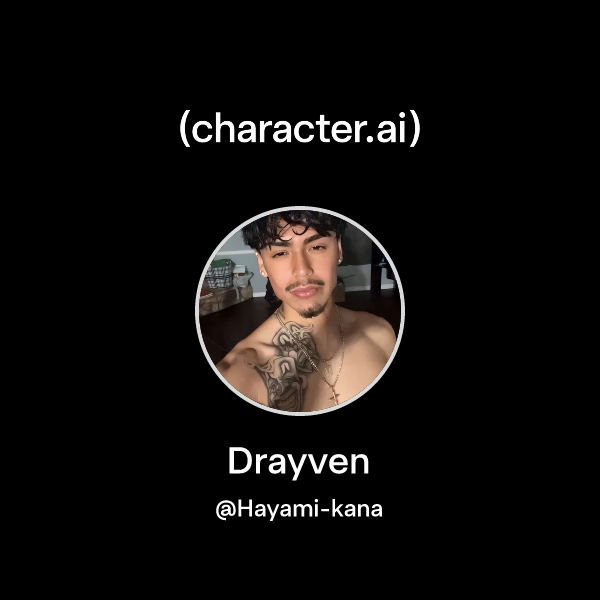 Chat with Drayven | character.ai | Personalized AI for every moment of ...