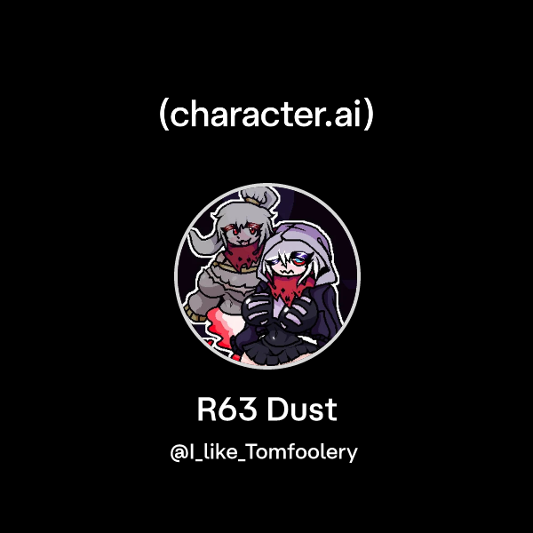Chat with R63 Dust | character.ai | AI Chat, Reimagined–Your Words ...