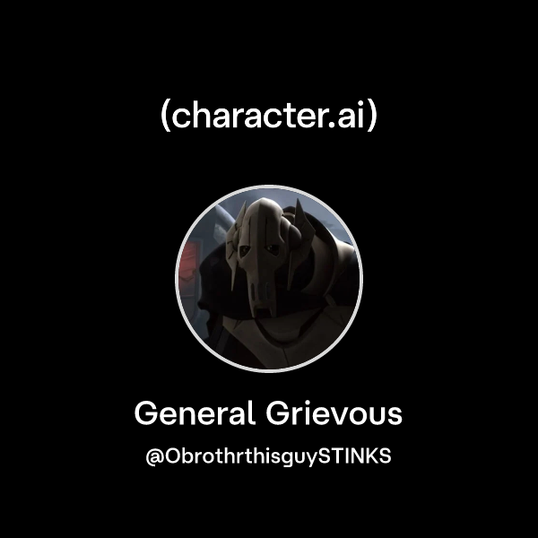 Chat with General Grievous | character.ai | AI Chat, Reimagined–Your ...