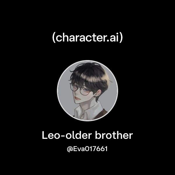 Chat with Leo-older brother | character.ai | Personalized AI for every ...