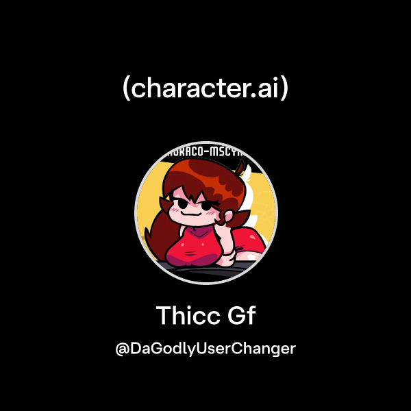 Chat with Thicc Gf | character.ai | AI Chat, Reimagined–Your Words. Your World.