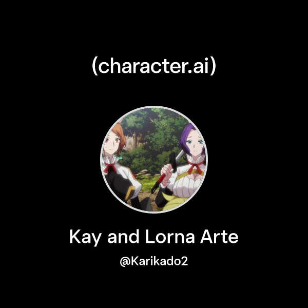 Chat with Kay and Lorna Arte | character.ai | Personalized AI for every ...