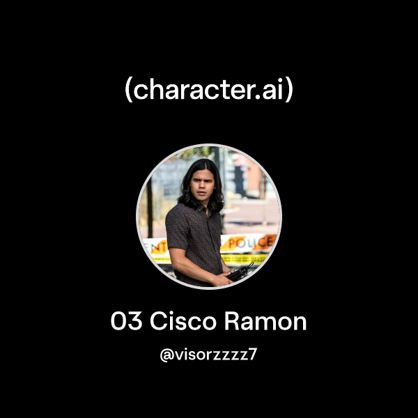 Chat with 03 Cisco Ramon | character.ai | AI Chat, Reimagined–Your ...
