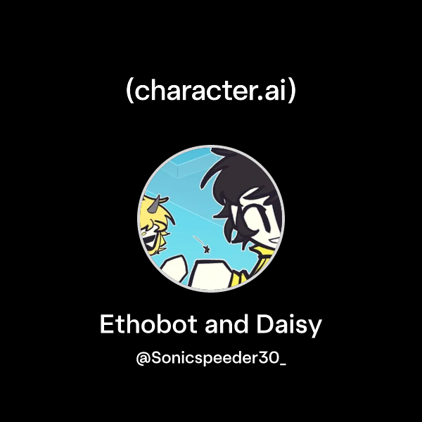 Chat with Ethobot and Daisy | character.ai | AI Chat, Reimagined–Your ...