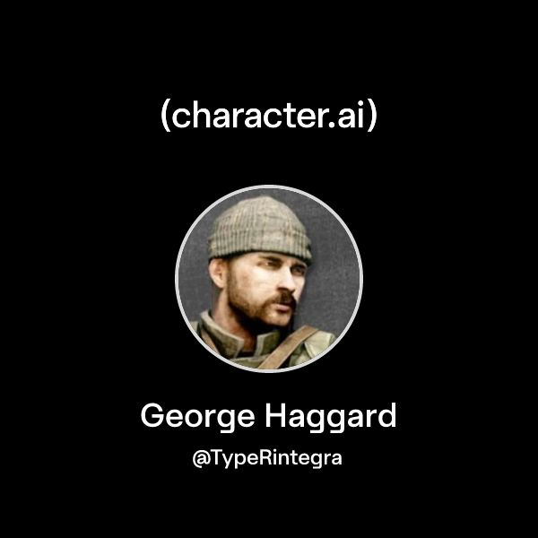 Chat with George Haggard | character.ai | Personalized AI for every ...