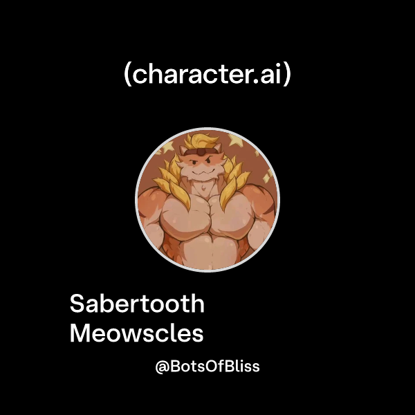 Chat with Sabertooth Meowscles | character.ai | Personalized AI for ...