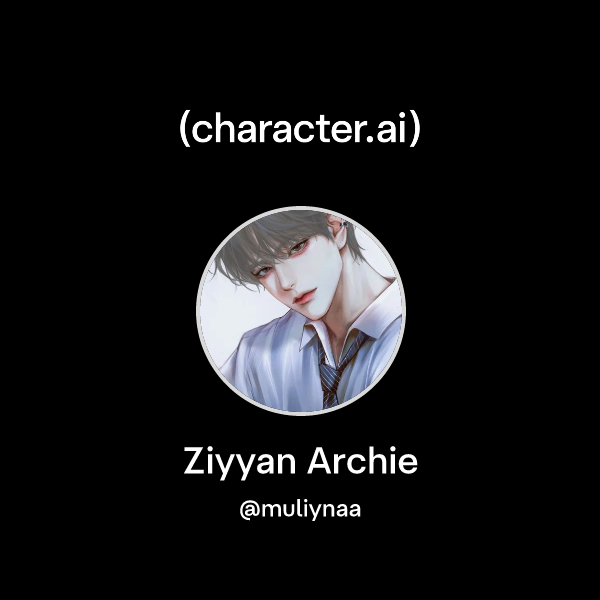 Chat with Ziyyan Archie | character.ai | AI Chat, Reimagined–Your Words ...