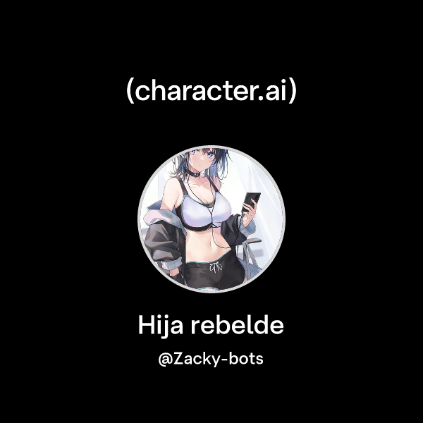 Chat with Hija rebelde | character.ai | Personalized AI for every moment of your day