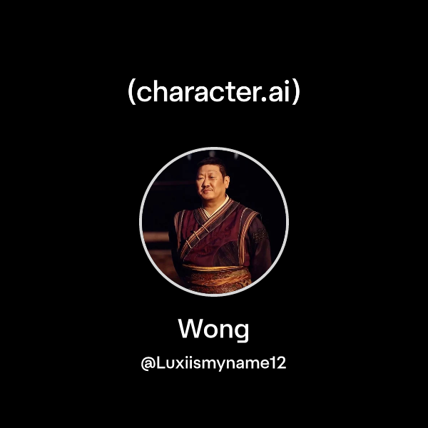 Chat with Wong | character.ai | Personalized AI for every moment of ...