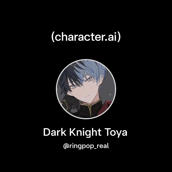 Chat with Dark Knight Toya | character.ai | Personalized AI for every moment of your day