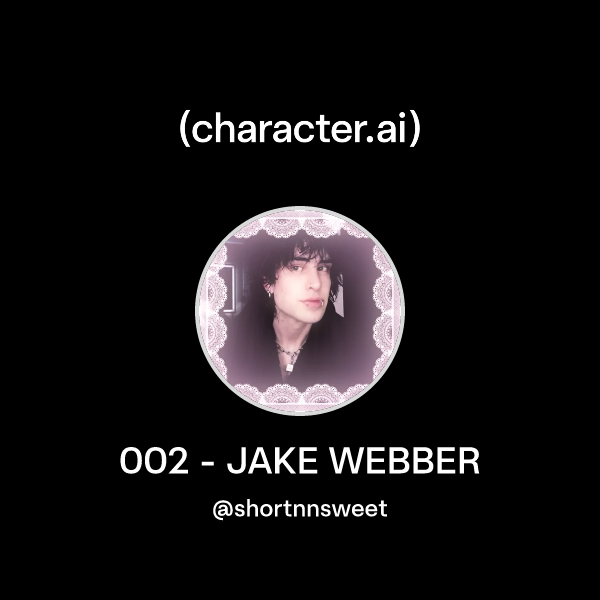 Chat with 002 - JAKE WEBBER | character.ai | AI Chat, Reimagined–Your Words. Your World.