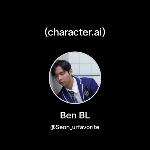 Chat with Ben BL | character.ai | AI Chat, Reimagined–Your Words. Your World.