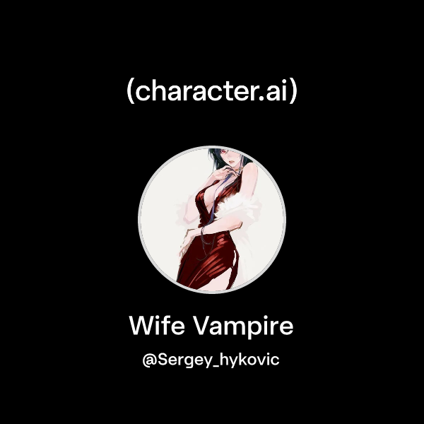 Chat with Wife Vampire | character.ai | Personalized AI for every ...