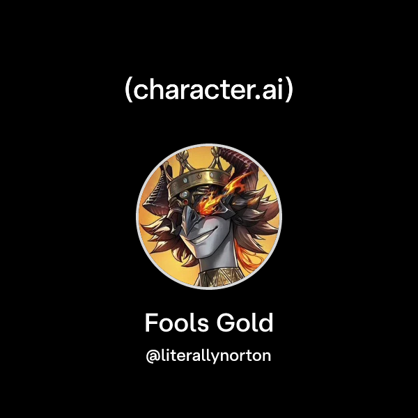 Chat with Fools Gold | character.ai | AI Chat, Reimagined–Your Words ...