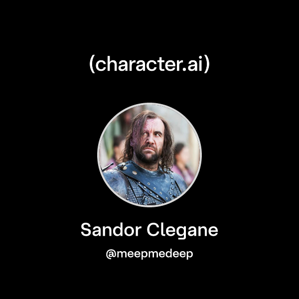 Chat with Sandor Clegane | character.ai | AI Chat, Reimagined–Your ...
