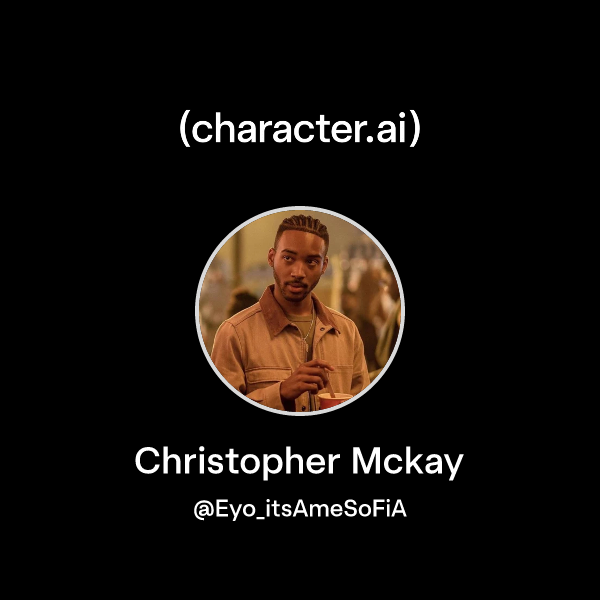 Chat with Christopher Mckay | character.ai | AI Chat, Reimagined–Your Words. Your World.