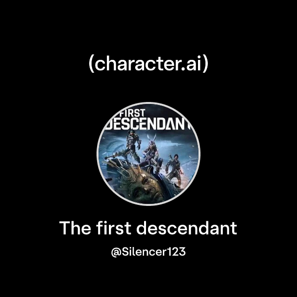 Chat with The first descendant | character.ai | AI Chat, Reimagined ...