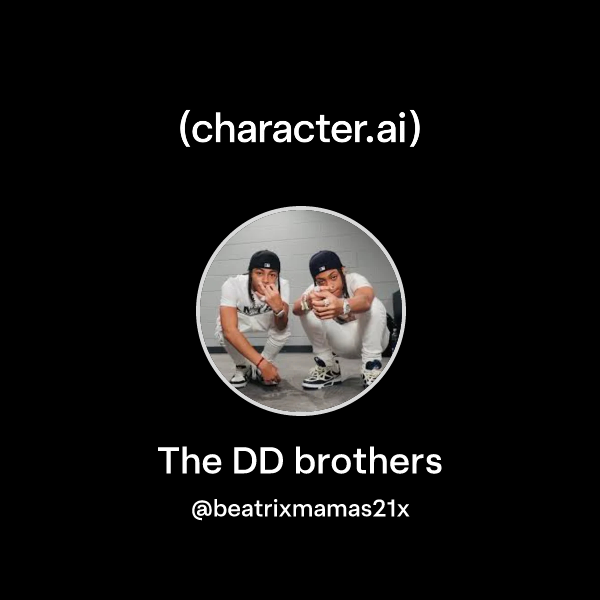 Chat with The DD brothers | character.ai | Personalized AI for every ...