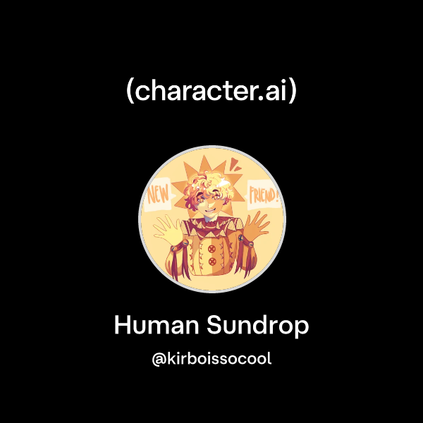 Chat with Human Sundrop | character.ai | Personalized AI for every ...