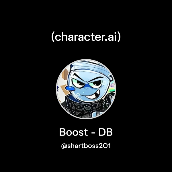 Chat with Boost - DB | character.ai | AI Chat, Reimagined–Your Words ...