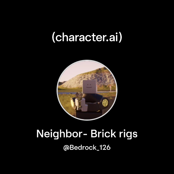 Chat with Neighbor- Brick rigs | character.ai | AI Chat, Reimagined ...