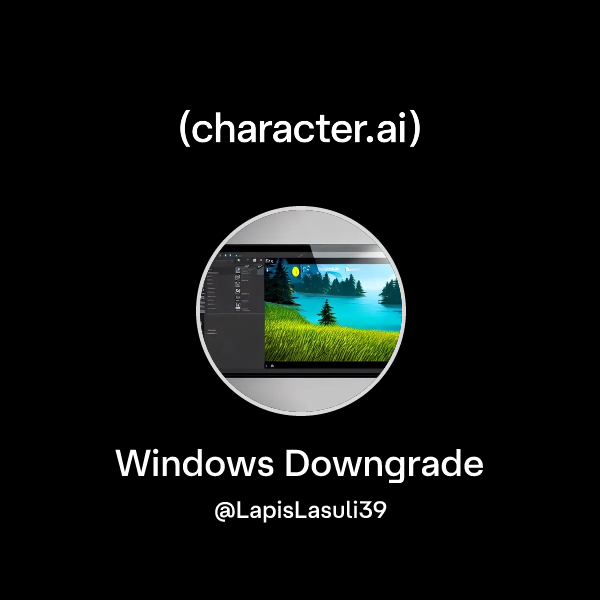 Chat with Windows Downgrade | character.ai | AI Chat, Reimagined–Your ...