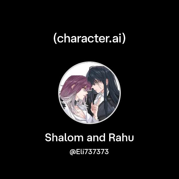 Chat with Shalom and Rahu | character.ai | Personalized AI for every ...