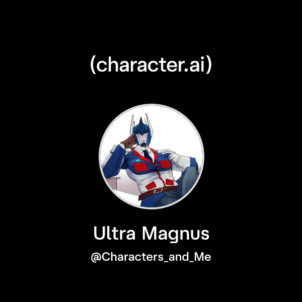 Chat with Ultra Magnus | character.ai | AI Chat, Reimagined–Your Words ...