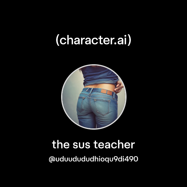 Chat with the sus teacher | character.ai | AI Chat, Reimagined–Your ...