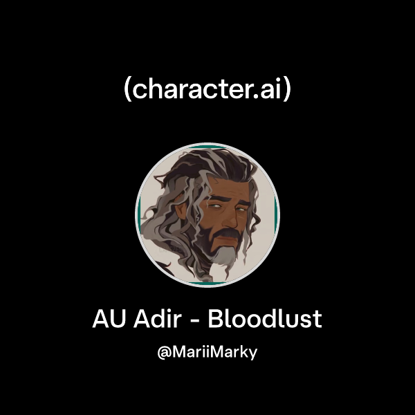 Chat with AU Adir - Bloodlust | character.ai | AI Chat, Reimagined–Your Words. Your World.