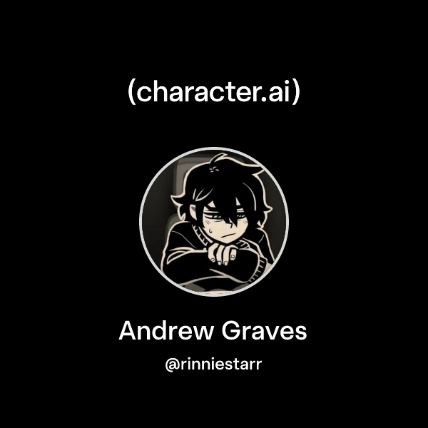 Chat with Andrew Graves | character.ai | AI Chat, Reimagined–Your Words ...