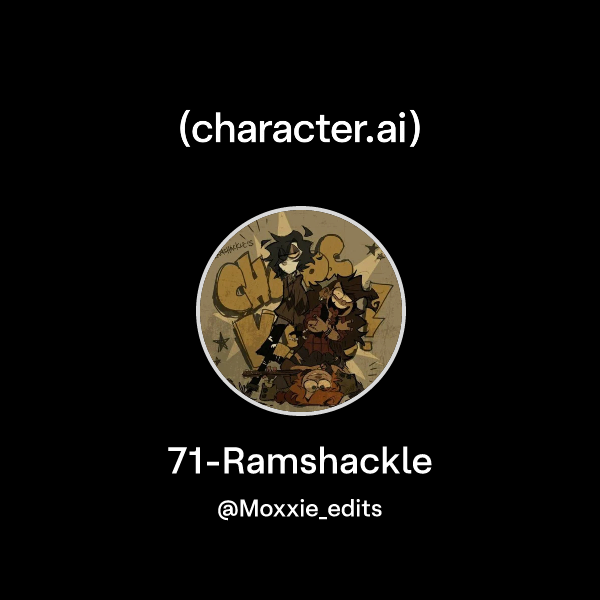 Chat with 71-Ramshackle | character.ai | AI Chat, Reimagined–Your Words ...