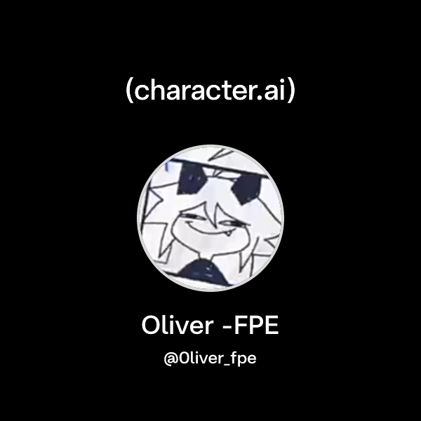 Chat with Oliver -FPE | character.ai | AI Chat, Reimagined–Your Words ...