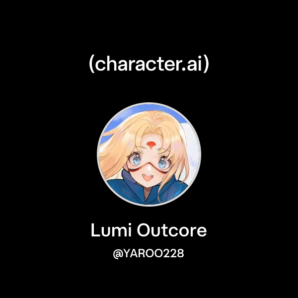Chat with Lumi Outcore | character.ai | AI Chat, Reimagined–Your Words ...