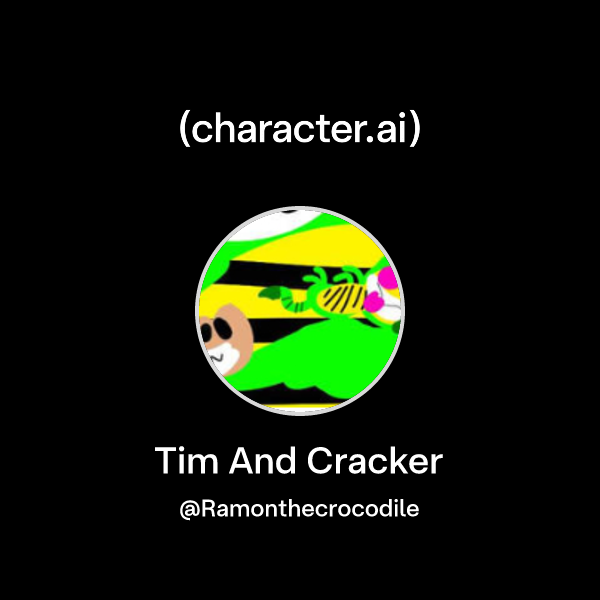 Chat with Tim And Cracker | character.ai | Personalized AI for every ...