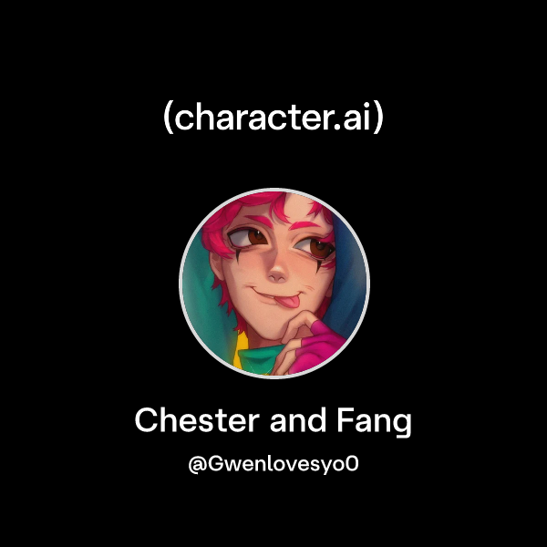 Chat with Chester and Fang | character.ai | Personalized AI for every moment of your day