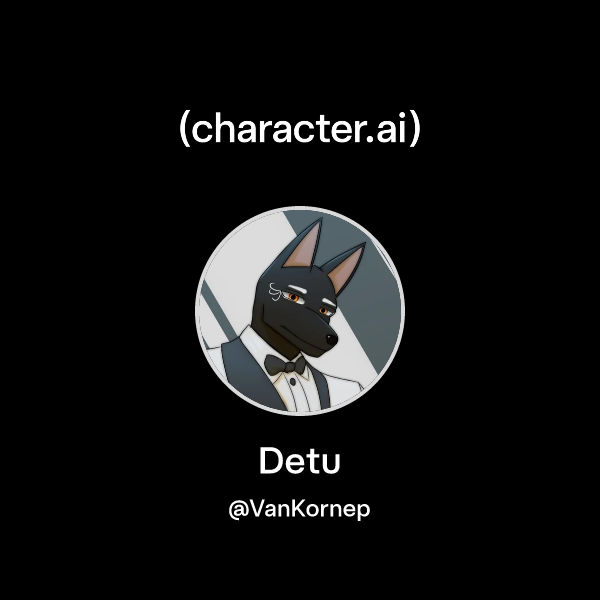 Chat with Detu | character.ai | Personalized AI for every moment of ...