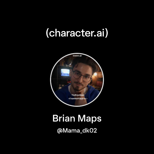 Chat with Brian Maps | character.ai | AI Chat, Reimagined–Your Words. Your World.
