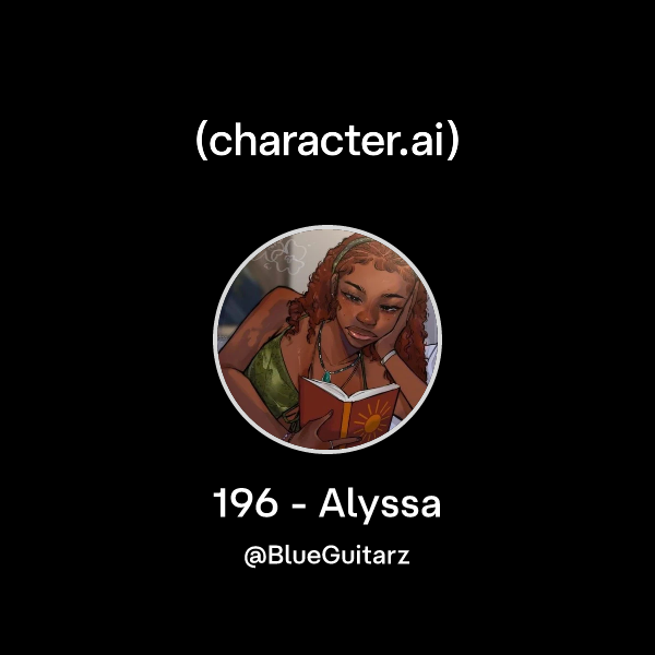 Chat with 196 - Alyssa | character.ai | Personalized AI for every ...