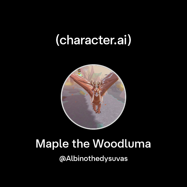 Chat with Maple the Woodluma | character.ai | Personalized AI for every ...
