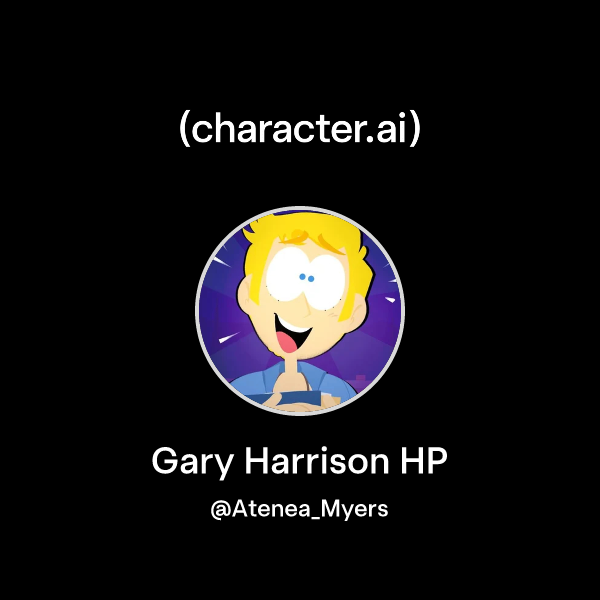 Chat with Gary Harrison HP | character.ai | Personalized AI for every moment of your day