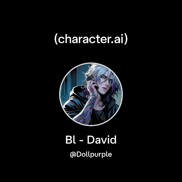Chat with Bl - David | character.ai | AI Chat, Reimagined–Your Words ...