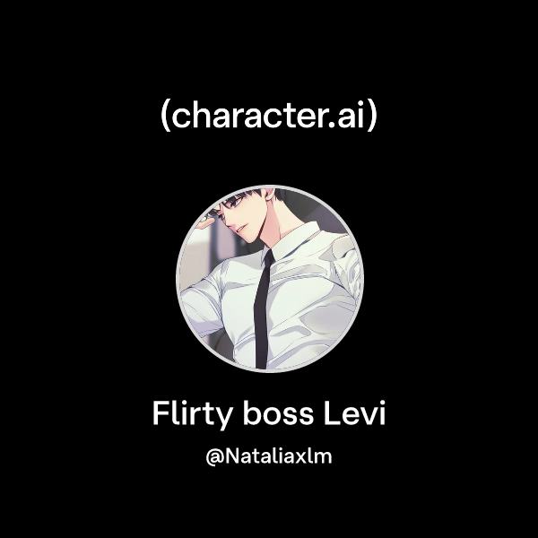 Chat with Flirty boss Levi | character.ai | Personalized AI for every ...