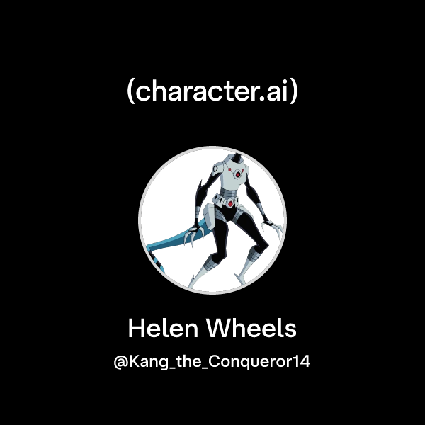 Chat with Helen Wheels | character.ai | Personalized AI for every ...