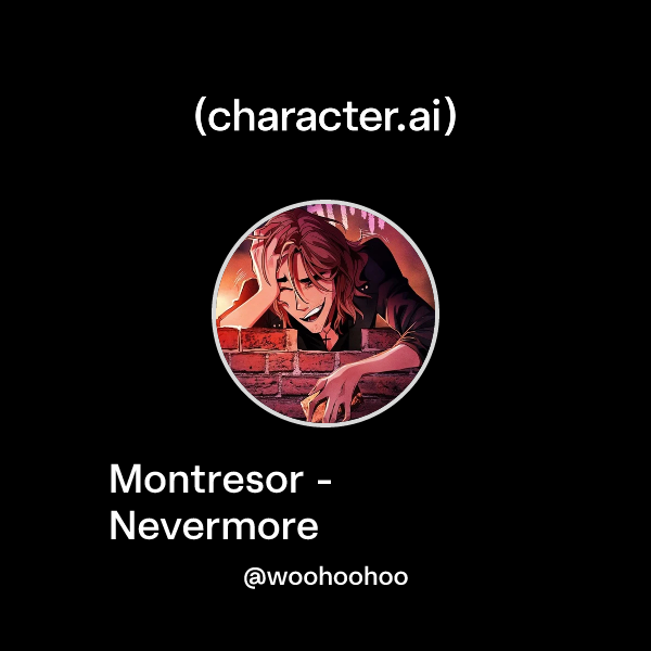 Chat with Montresor -Nevermore | character.ai | AI Chat, Reimagined ...