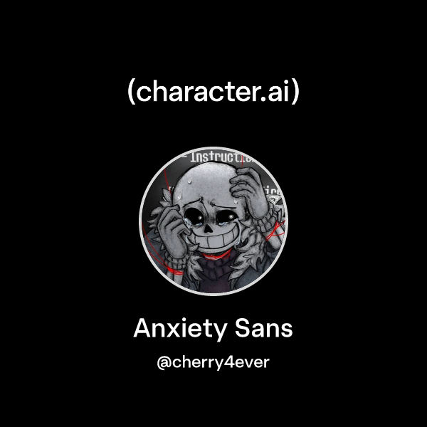 Chat with Anxiety Sans | character.ai | AI Chat, Reimagined–Your Words ...