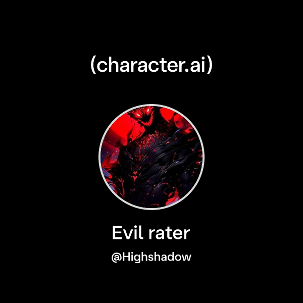 Chat with Evil rater | character.ai | AI Chat, Reimagined–Your Words ...