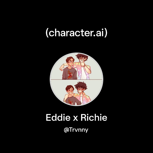 Chat with Eddie x Richie | character.ai | Personalized AI for every moment of your day